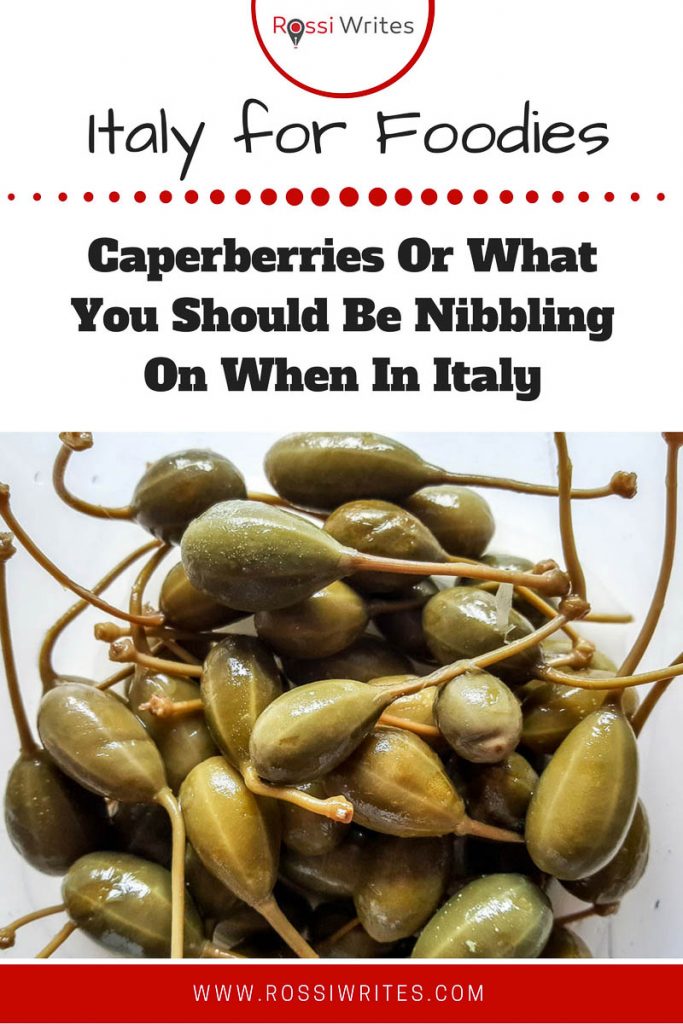 Caperberries Or What You Should Be Nibbling On When In Italy
