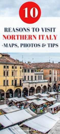 10 Reasons to Visit Northern Italy (Map, Photos & Practical Tips)